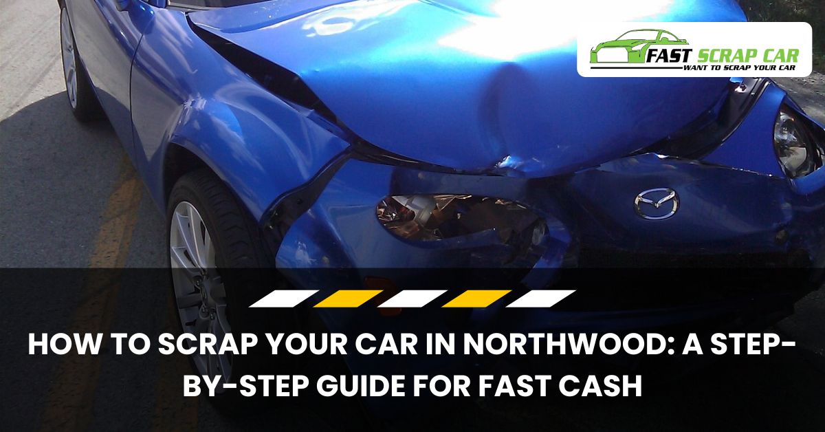 How to Scrap Your Car in Northwood Greater London | Scrap Car Collection