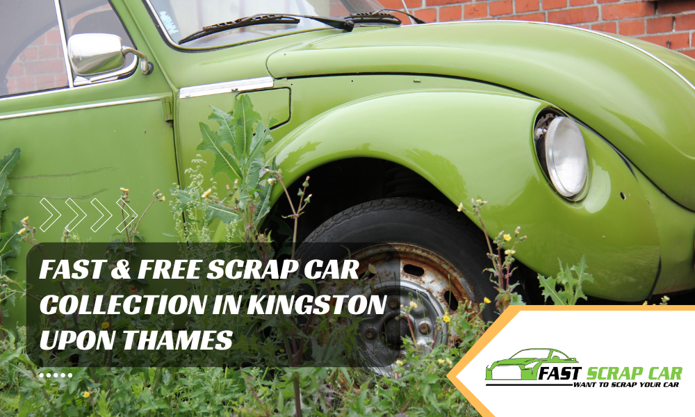 Fast & Free Scrap Car Collection in Kingston Upon Thames | Scrap Car ...
